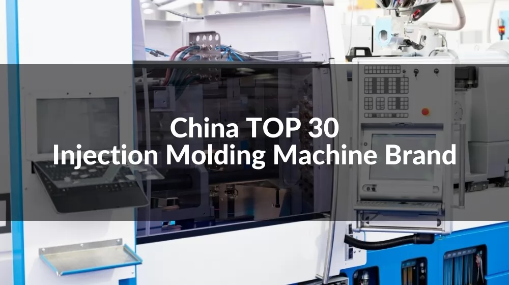 2022 Top 30 Chinese Injection Molding Machine Manufacturer Brands ...