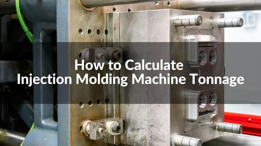 How to Calculate Injection Molding Machine Tonnage?